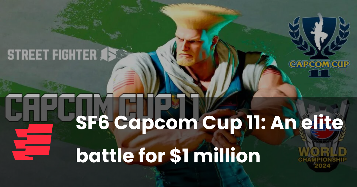 SF6 Capcom Cup 11: An elite battle for $1 million | esports.gg